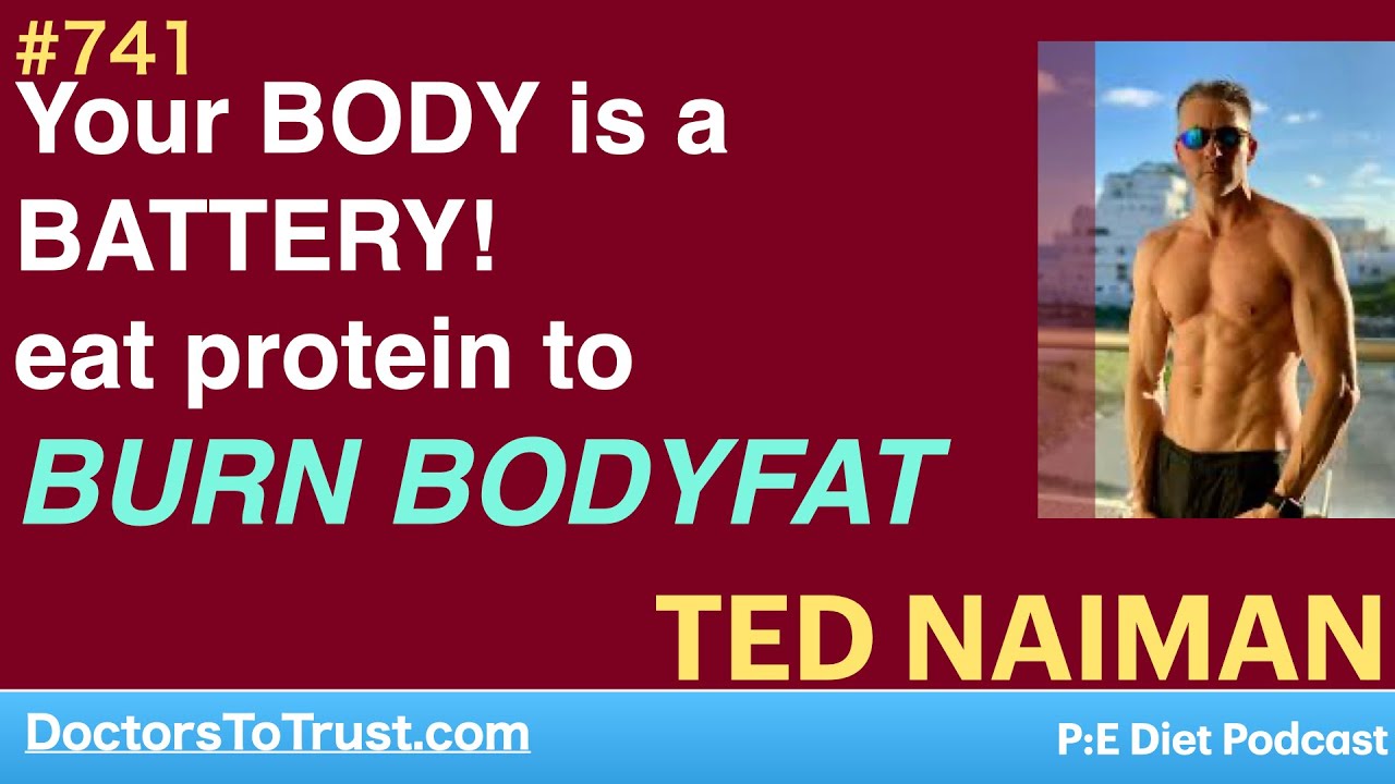 TED NAIMAN | Your BODY is a BATTERY! eat protein to BURN BODYFAT - YouTube