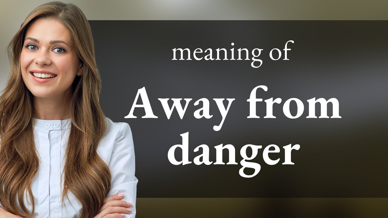 Understanding the Phrase "Away from Danger" - YouTube