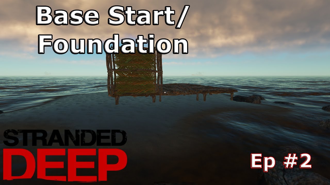 Stranded Deep :: Base Start/Foundation - Episode #2 - YouTube