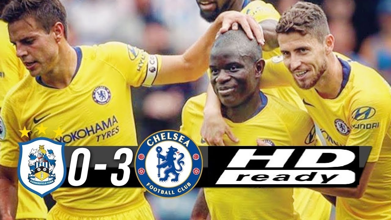 Huddersfield Vs Chelsea 0 - 3 Premier League 11/08/2018 - YouTube