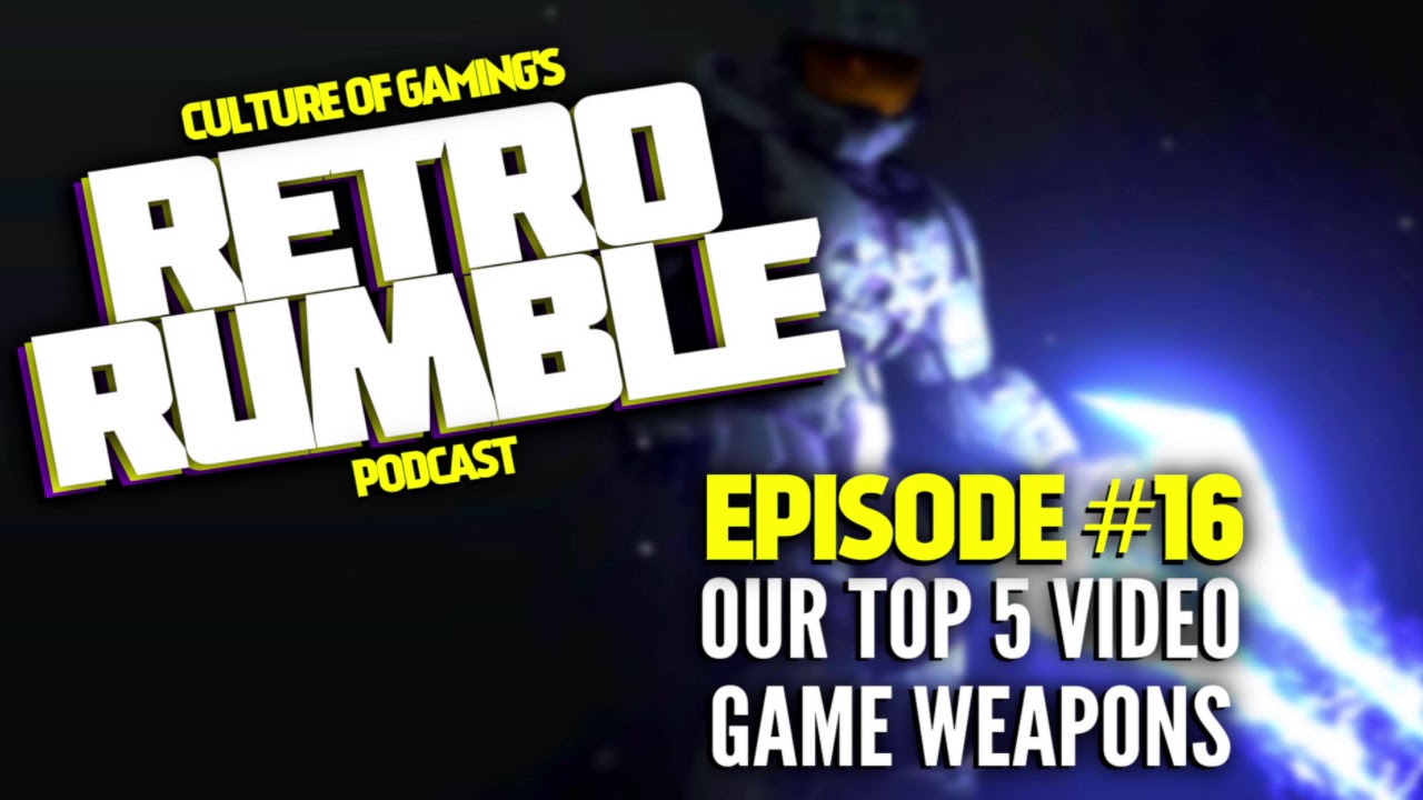 Retro Rumble Podcast #16 - Top 5 Weapons in Video Games - YouTube