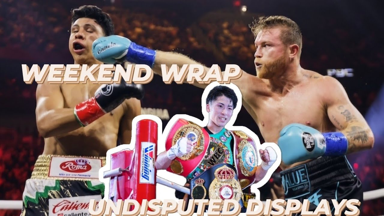 Weekend WRAP! Undisputed Displays 🥊 Canelo Alvarez & Naoya Inoue ...