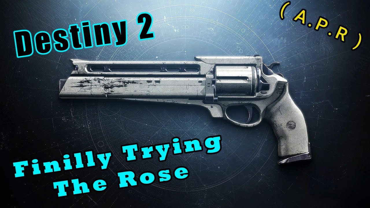 DESTINY 2 - Finally Trying Out The Rose 😅 ( Average Player Review ...
