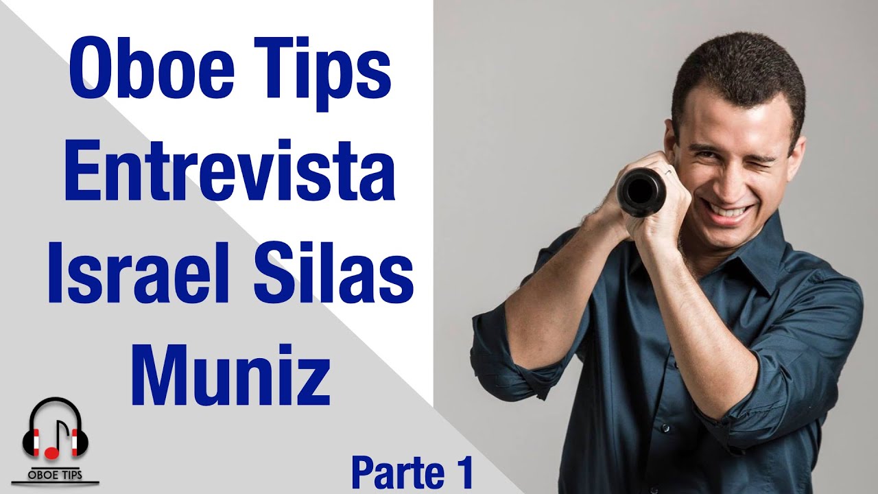 OBOE TIPS ENTREVISTA -- ISRAEL SILAS MUNIZ -- Parte 1 - YouTube