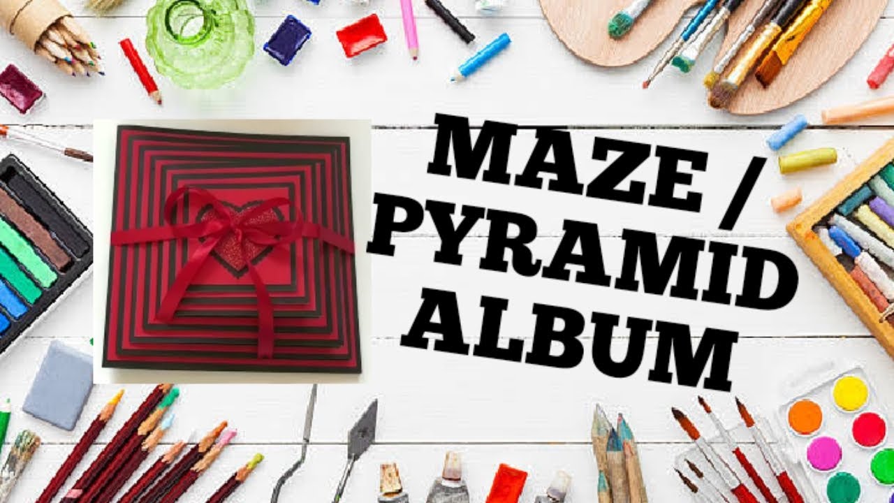 MAZE ALBUM | PYRAMID ALBUM | DIY CARDS | HANDMADE GIFTS AND CRAFTS ...