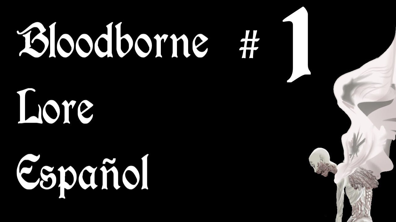 Bloodborne Historia (Lore) # 1 - Byrgenwerth, Kos y Rom - YouTube