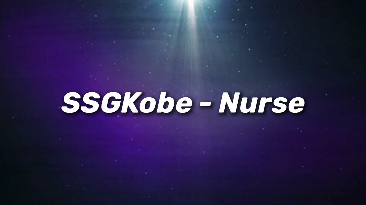 SSGKobe - Nurse (Lyrics Video) - YouTube