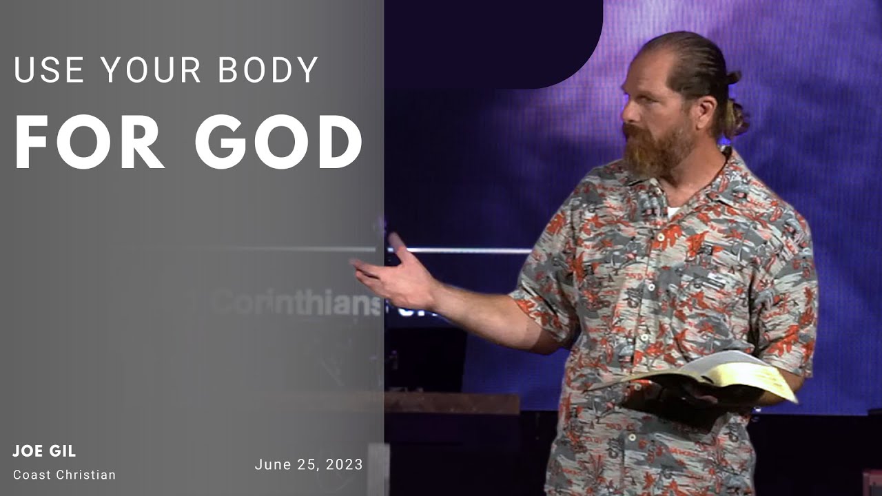 Use Your Body for God / Joe Gil / Sunday Morning / June 25, 2023 - YouTube