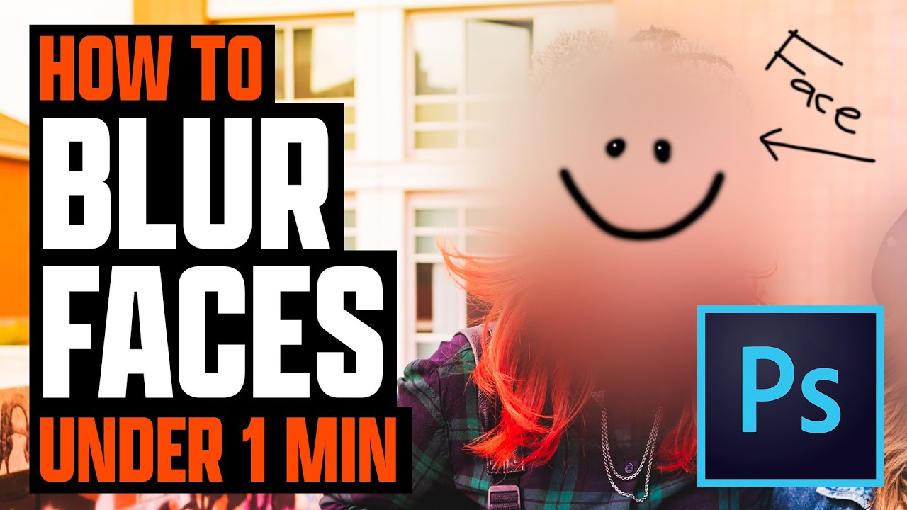 How To Blur Out a Face in Adobe Photoshop in Less Than 1 Minute - YouTube