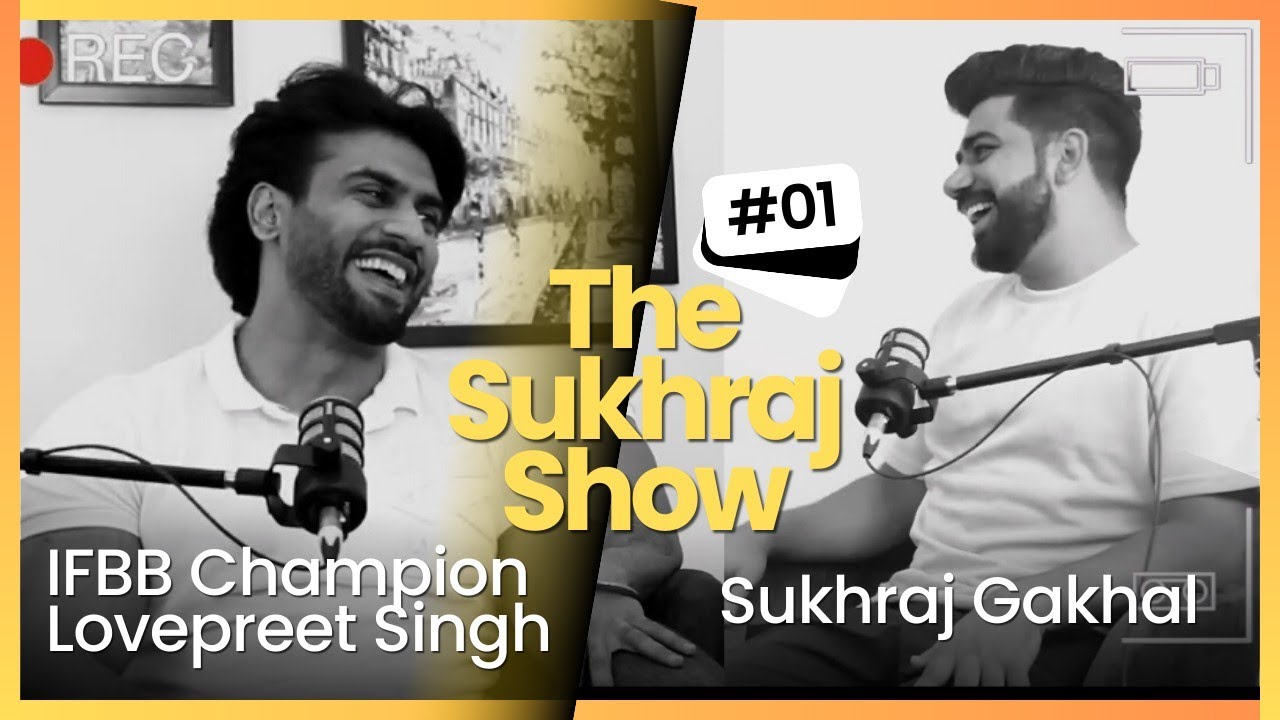 Episode #01 The Sukhraj Show With IFBB Champion Lovepreet Singh - YouTube