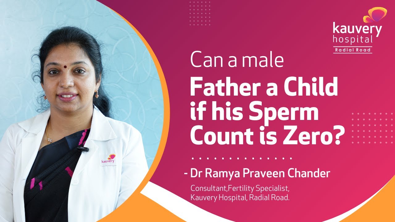 Can Men Go Zero Sperm Count | Azoospermia | Male Infertility | Kauvery ...