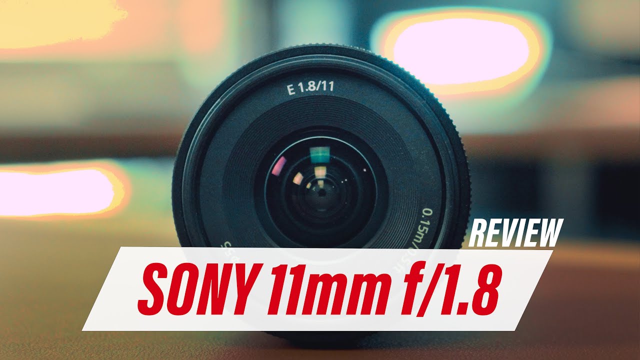 SONY 11MM F1.8 REVIEW // TECH REVIEW - YouTube