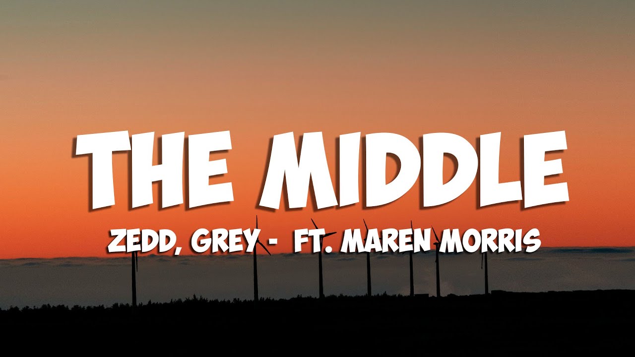 Zedd, Grey - The Middle (Lyrics) ft. Maren Morris - YouTube