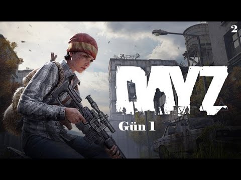 DayZ I Gün 1 - Bölüm 2