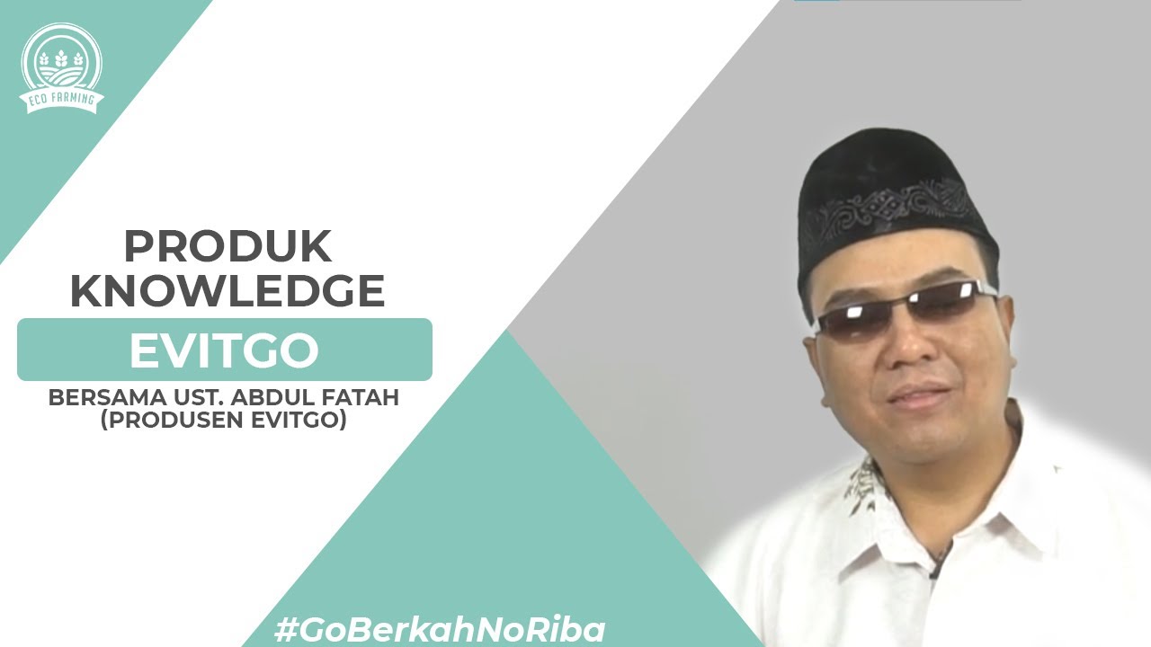 Ust. Abdul Fatah Produsen EVITGO (Product Knowledge) - YouTube