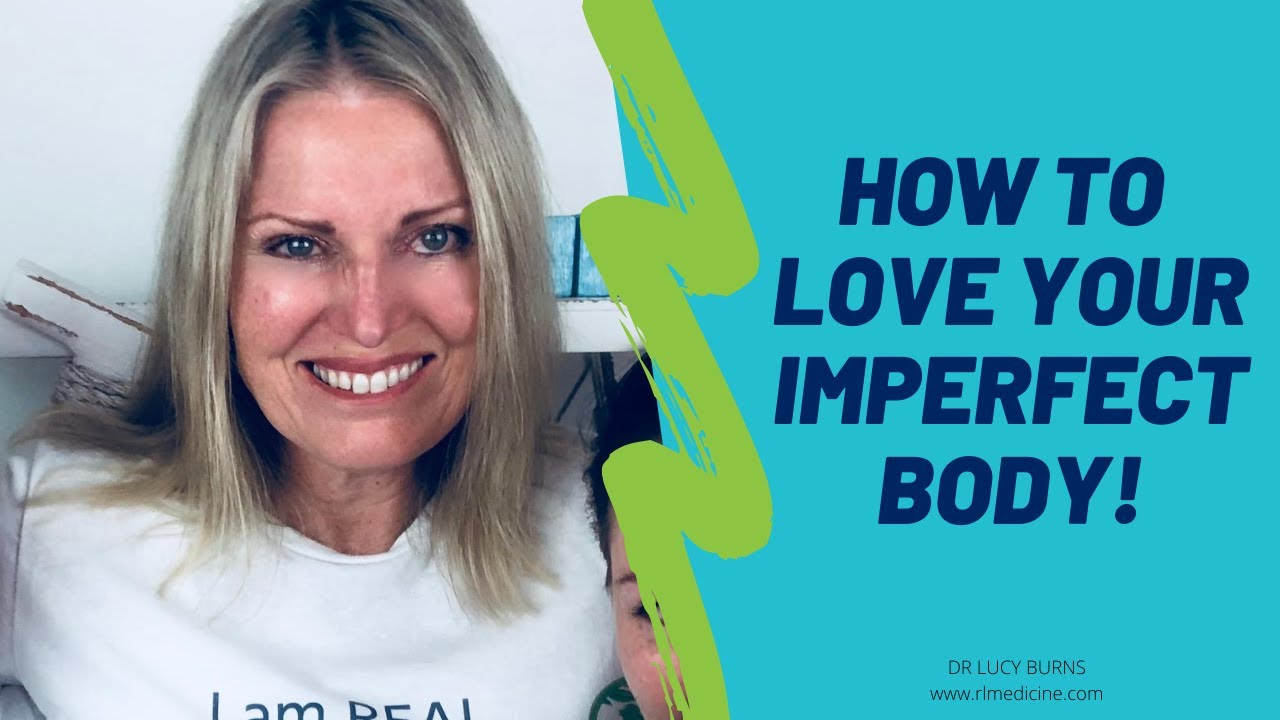 How to love your imperfect body - be kind & compassionate to yourself ...