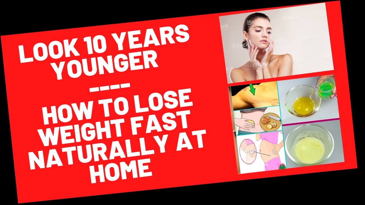 Look 10 Years Younger I How to Lose Weight Fast Naturally At Home - YouTube
