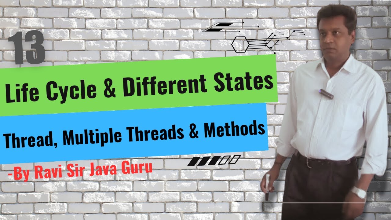 13 - Life Cycle & Different States of Thread, Multiple Threads, isAlive ...