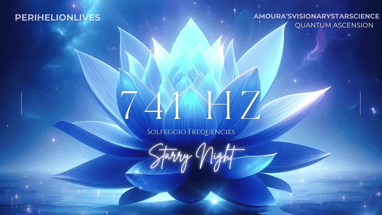 741 Hz - Starry Night : Solfeggio Frequencies @Perihelionlives - YouTube