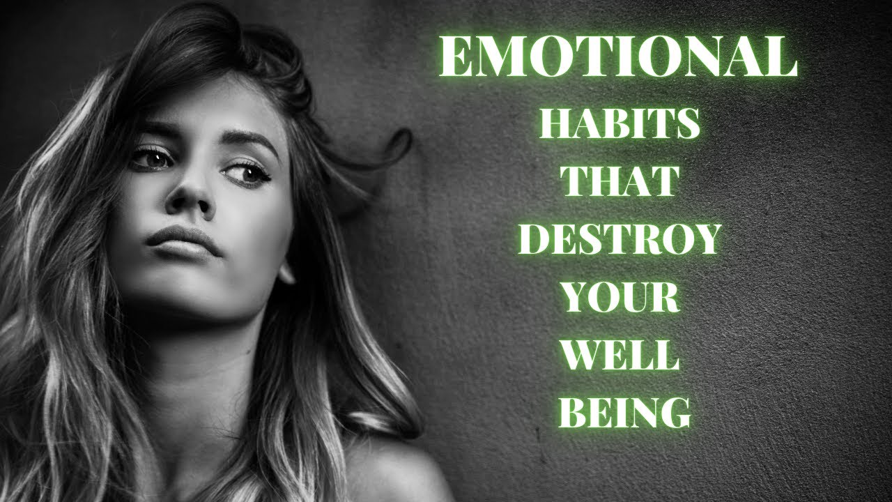 Bad Emotional Habits That Destroy Your Wellbeing - YouTube