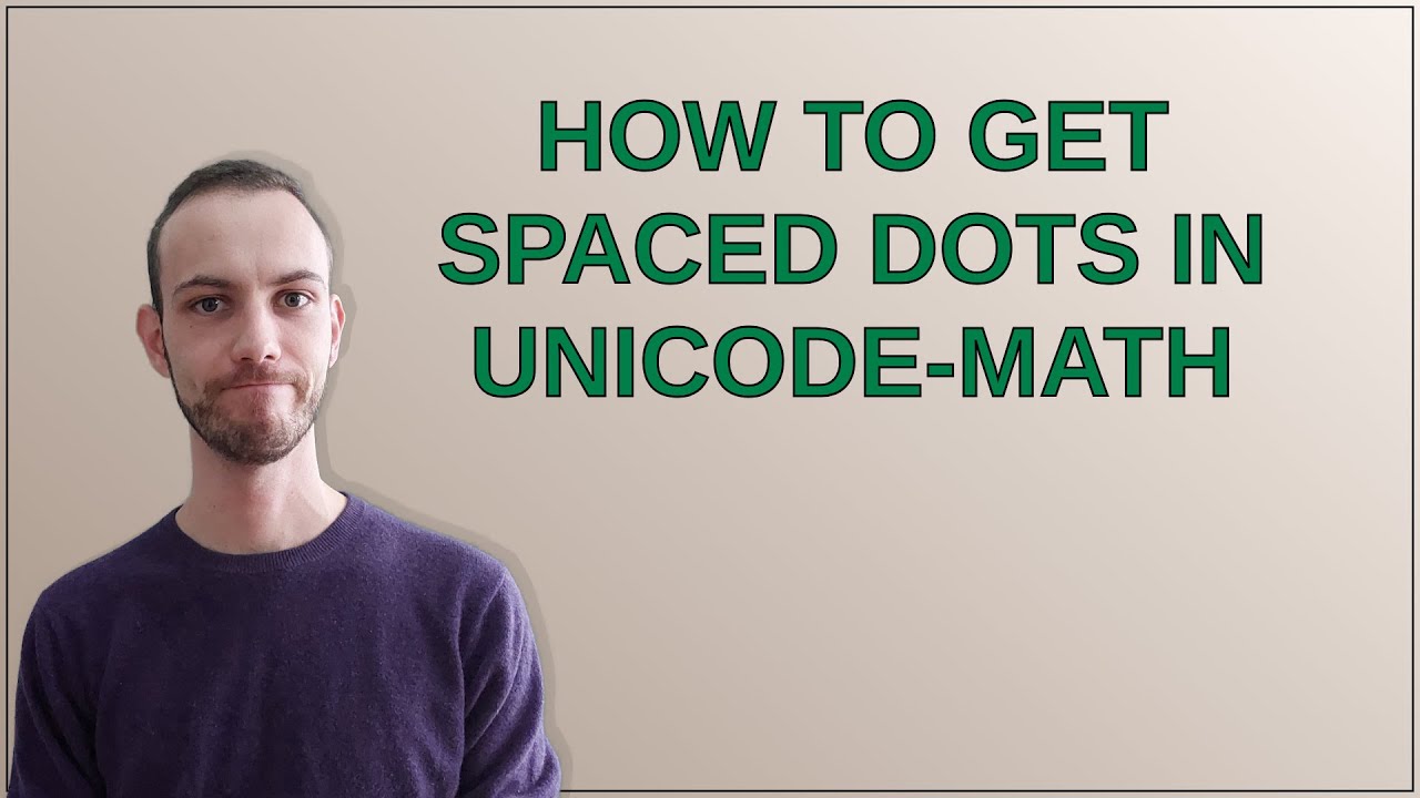 Tex: How to get spaced dots in unicode-math - YouTube