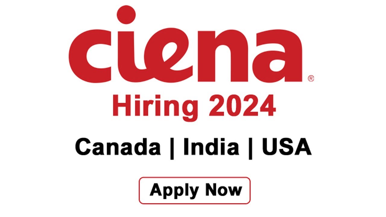 Ciena 2024 Jobs: Apply Now in Canada, India and The USA #canadajobs ...