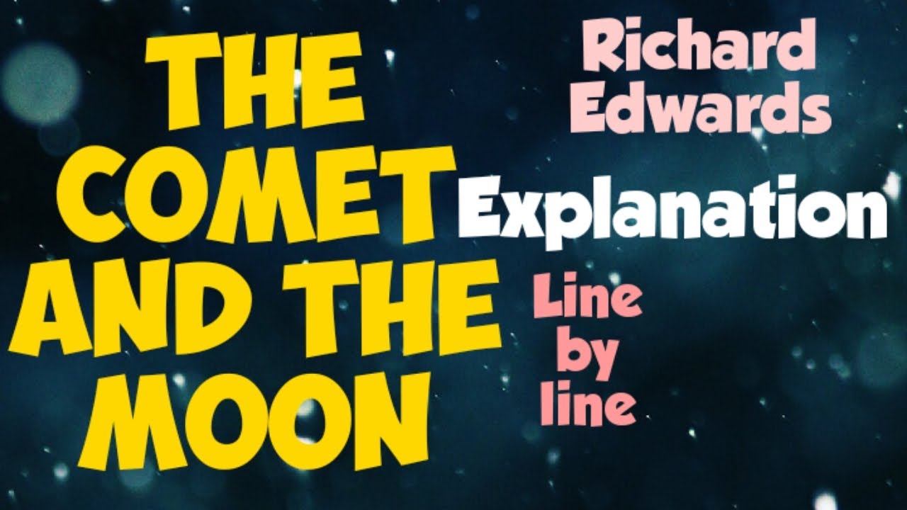 THE COMET AND THE MOON poem by Richard Edwards Line by Line Explanation ...