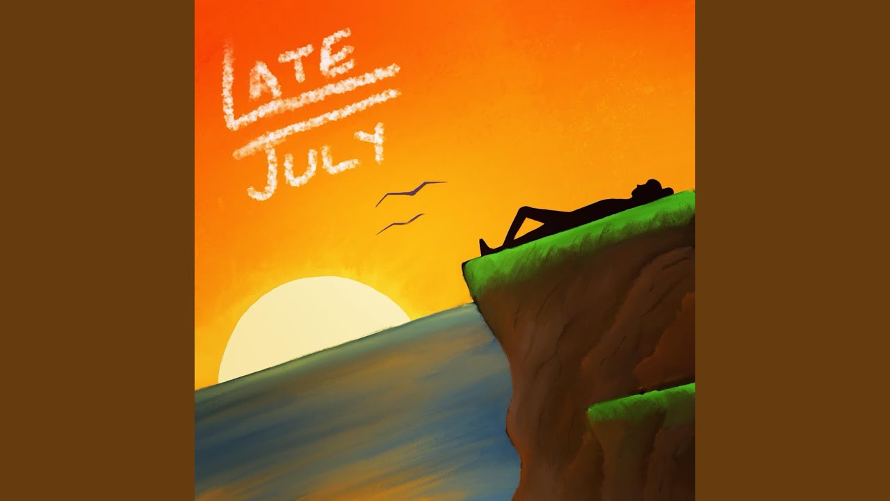 Late July - YouTube
