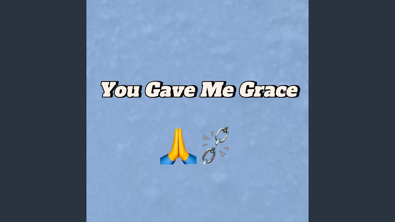 You Gave Me Grace - YouTube