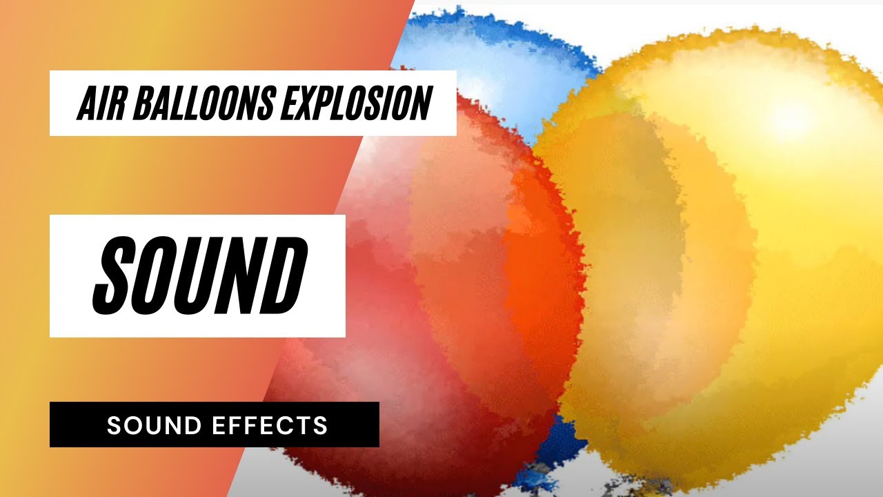 Three Air Balloons Explosion Sound - three air balloons explosion sound ...