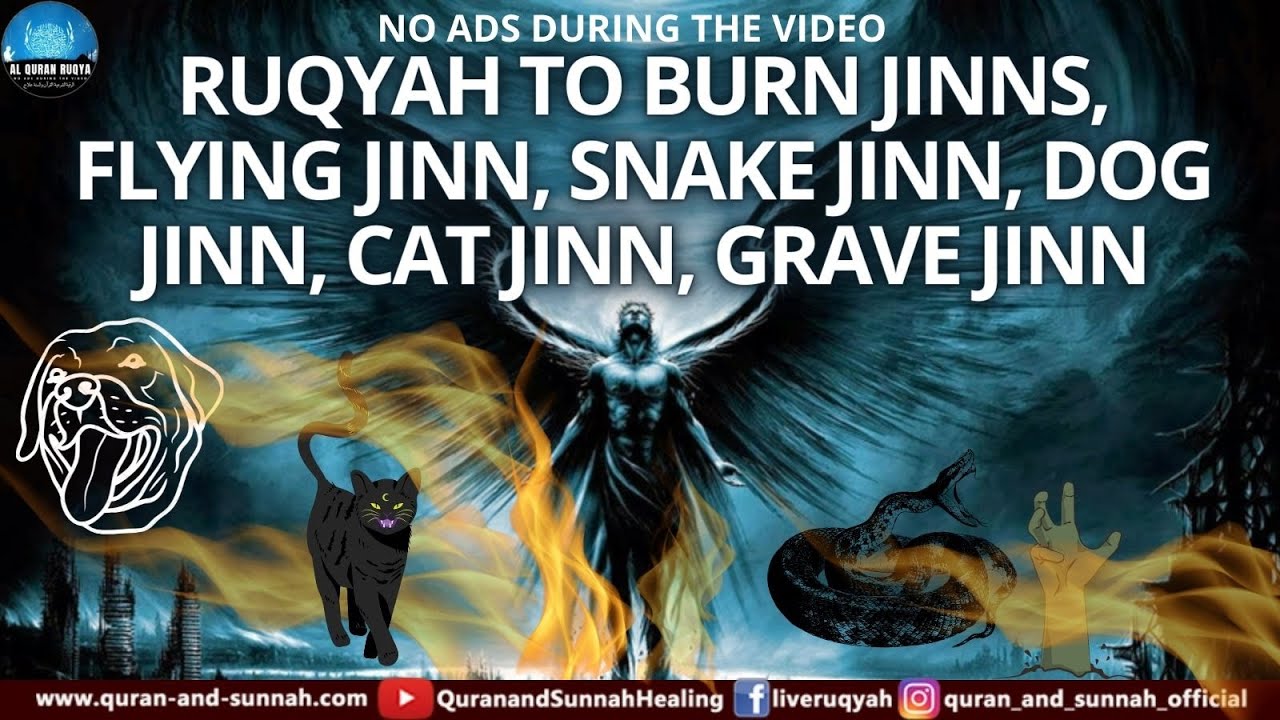ULTIMATE AL QURAN RUQYAH TO BURN JINNS, FLYING JINN, SNAKE JINN, DOG ...