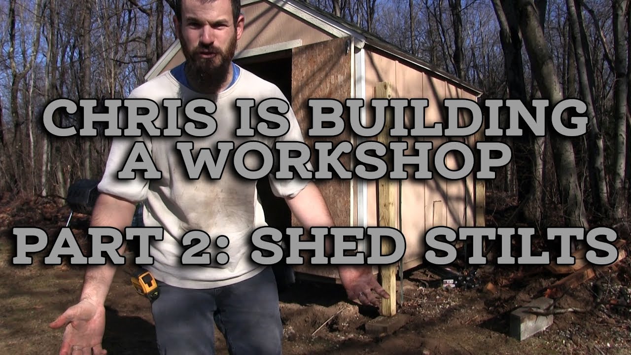 Chris Is Building A Workshop! Part 2 : Shed Stilts - YouTube