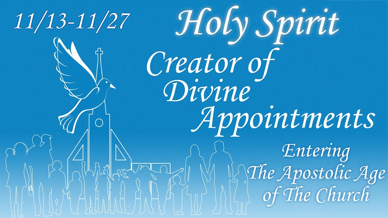 Holy Spirit Creator of Divine Appointments | Entering The Apostolic Age ...