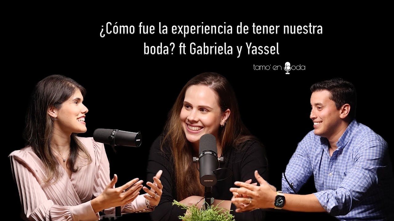 EP. 34 ¿Cómo fue la experiencia de tener nuestra boda? ft Gabriela y ...