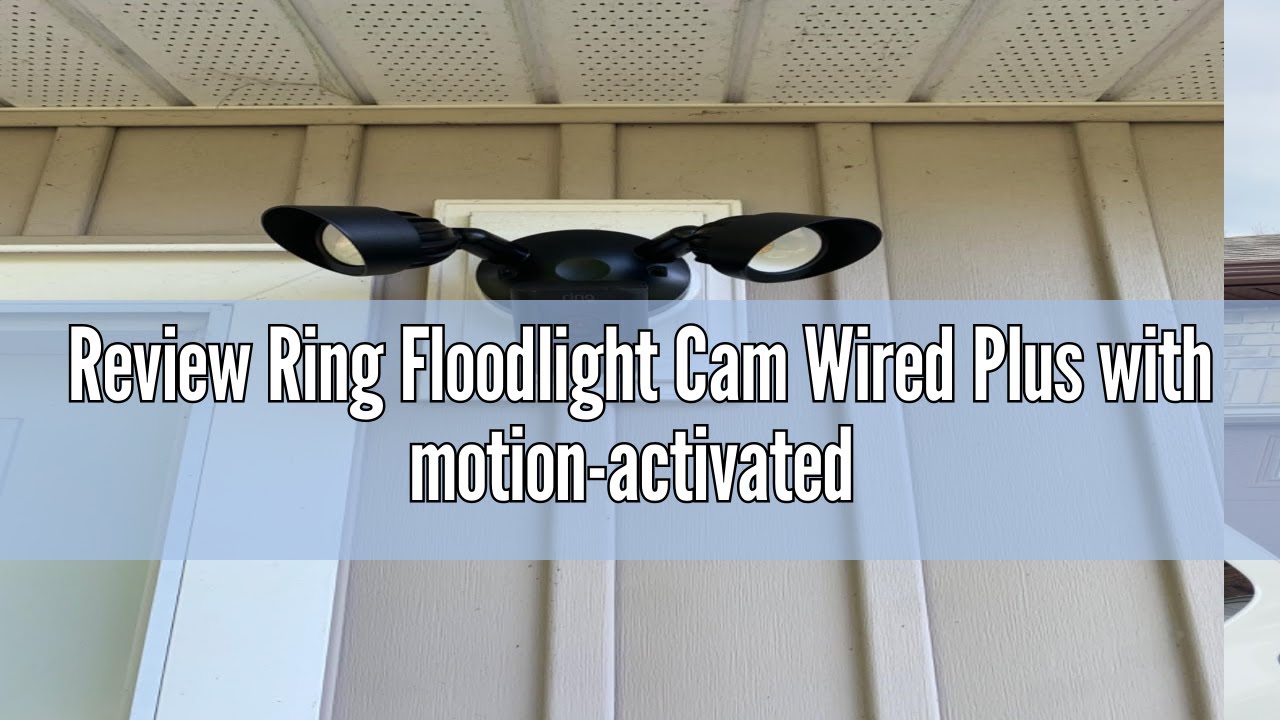 Review Ring Floodlight Cam Wired Plus with motion-activated 1080p HD ...