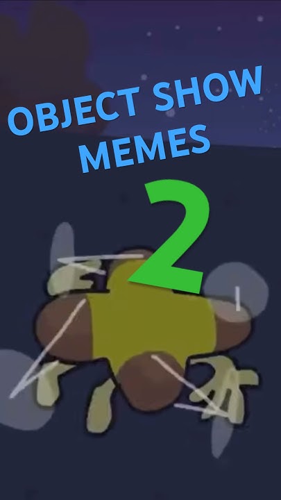 OBJECT SHOW MEMES 2!!!!! - YouTube