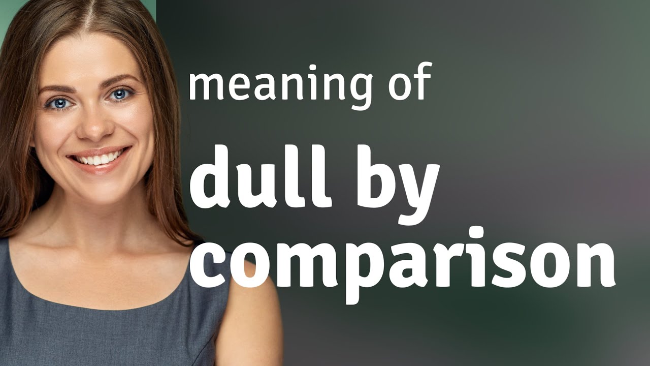 Understanding "Dull by Comparison": A Guide to Idiomatic Expressions ...