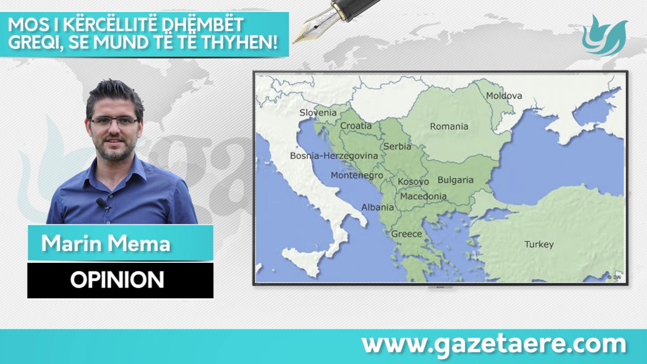 MARIN MEMA / OPINION - MOS I KËRCËLLITË DHËMBËT GREQI, SE MUND TË TË ...