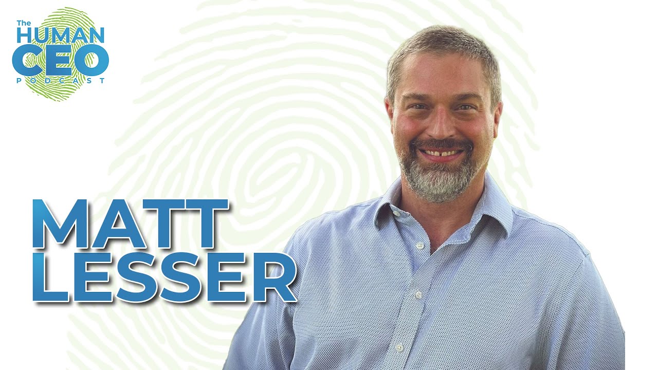 Empathy, Empowerment, and Excellence: Matt Lesser on Building ...