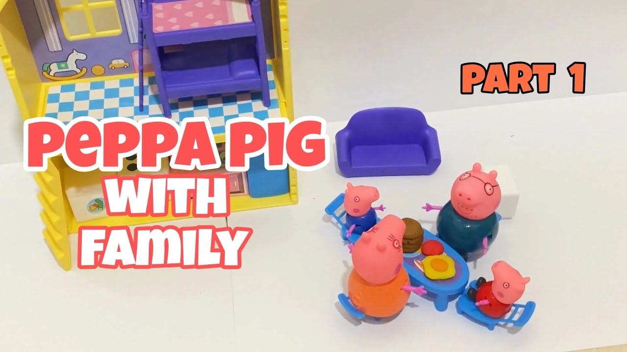 PEPPA PIG Daily Activity with Happy Family | Part 1 - YouTube