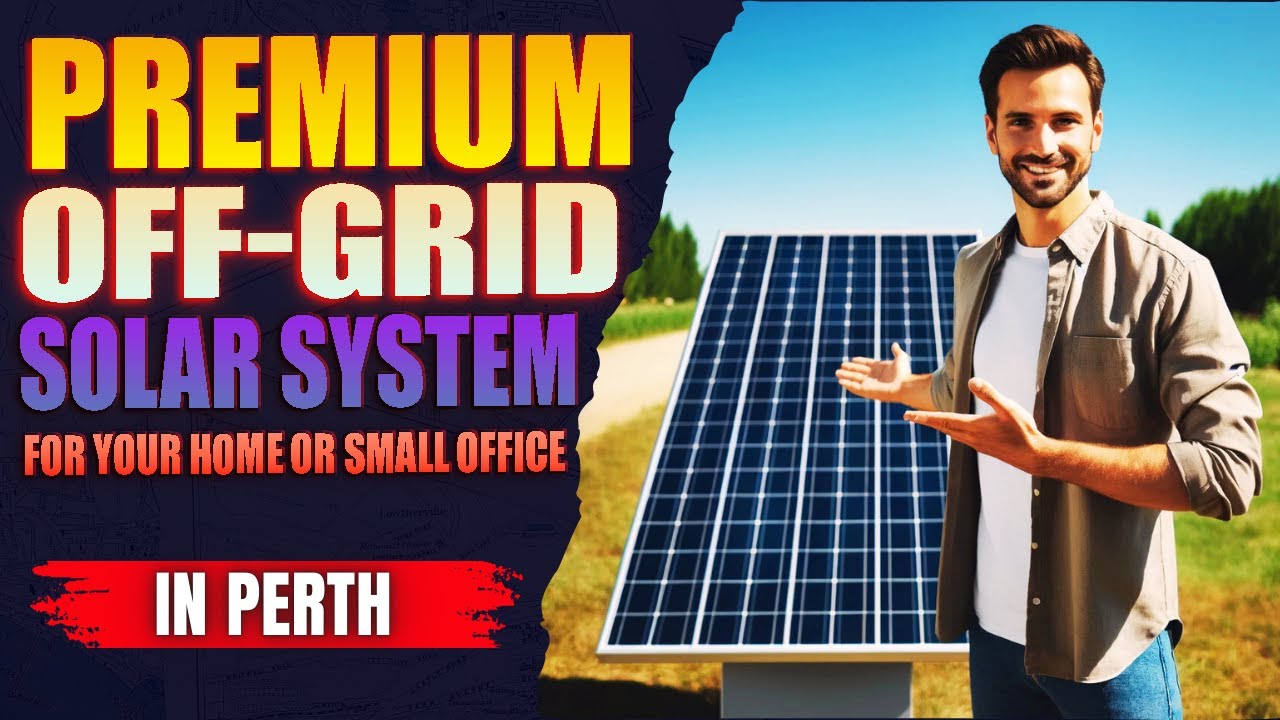 Premium Off-Grid Solar System for Your Home or Small Office in Perth ...