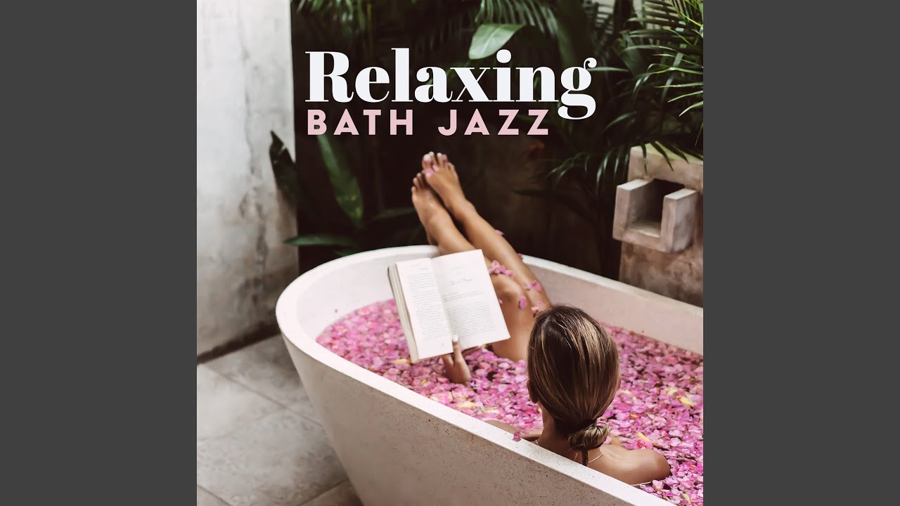 Relaxing Bath Jazz - YouTube