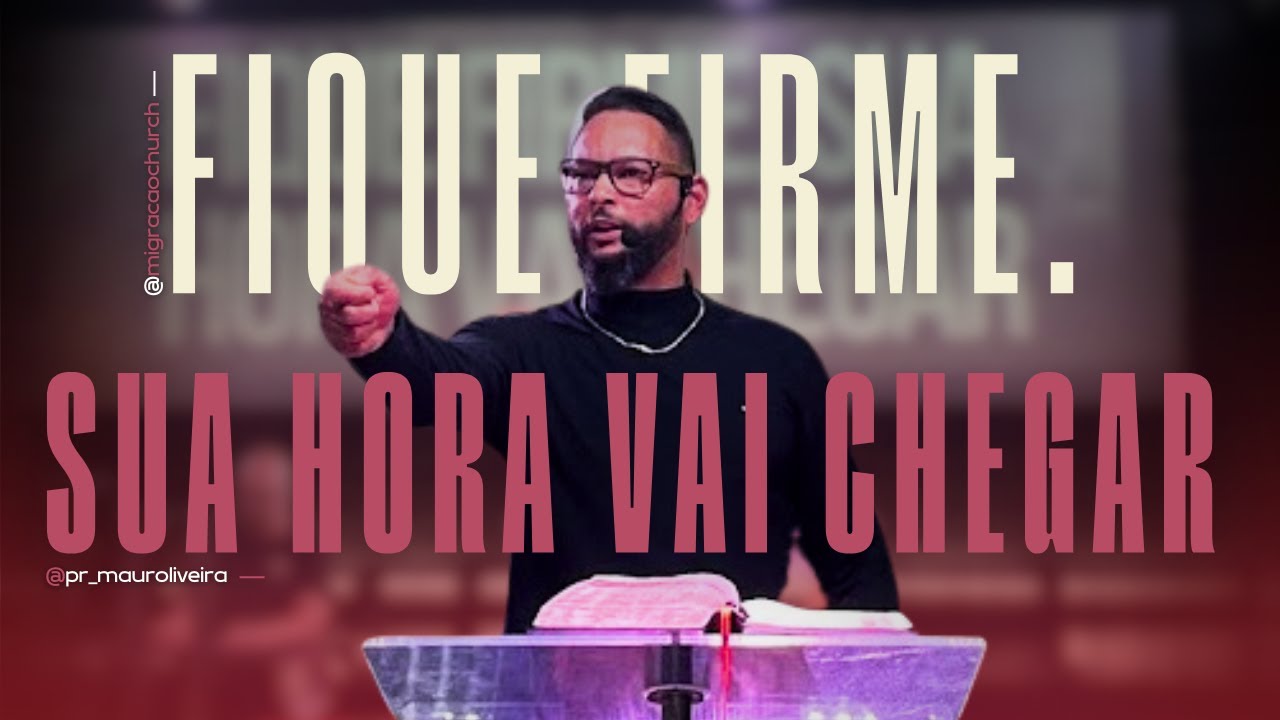 FIQUE FIRME SUA HORA VAI CHEGAR com Pastor Mauro Oliveira - YouTube