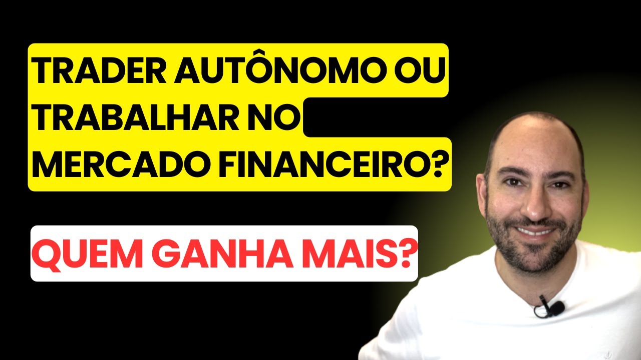 É melhor ser Trader Autônomo ou trabalhar no Mercado Financeiro? - YouTube