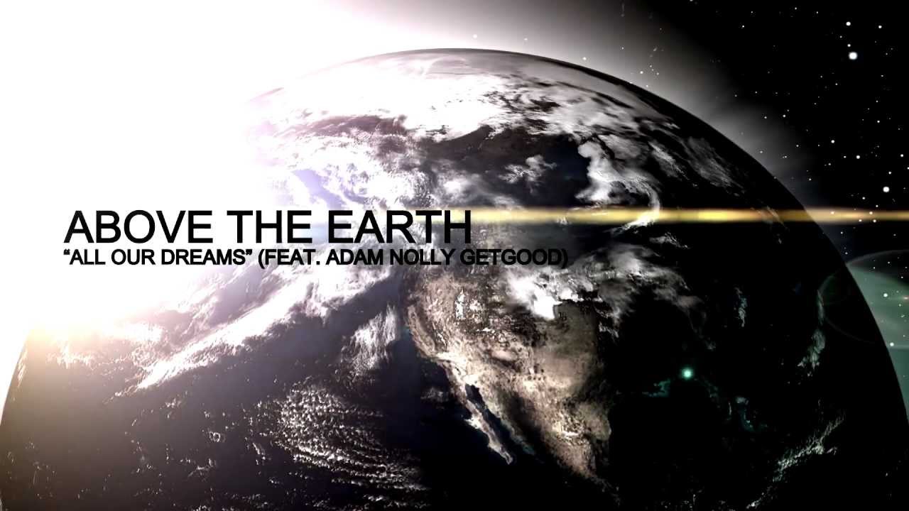 Above the Earth - All Our Dreams (feat. Adam "Nolly" Getgood of ...