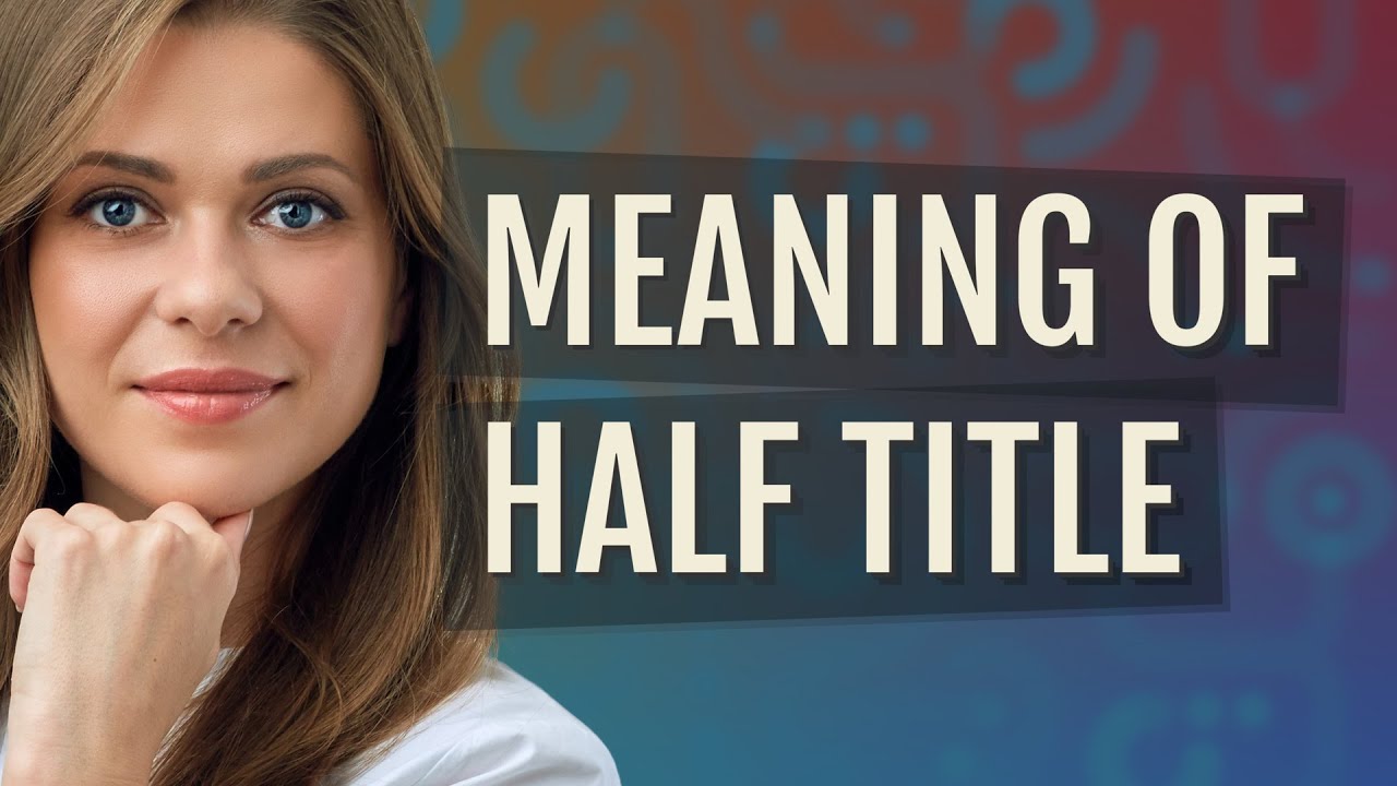 Half title | meaning of Half title - YouTube