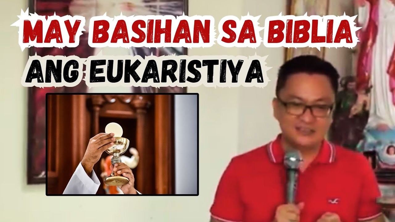 Eukaristiya: May Basihan ba sa BIBLIA? | Atty. Marwil Llasos - YouTube
