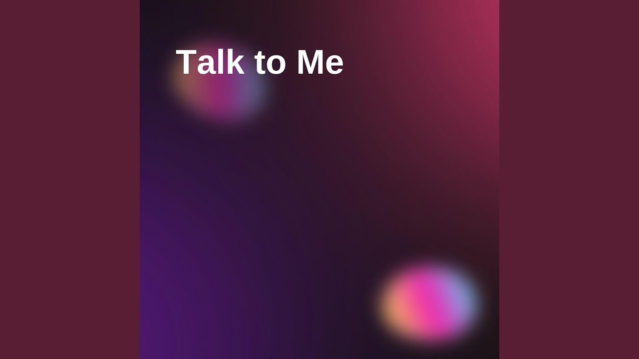 Talk To Me Youtube