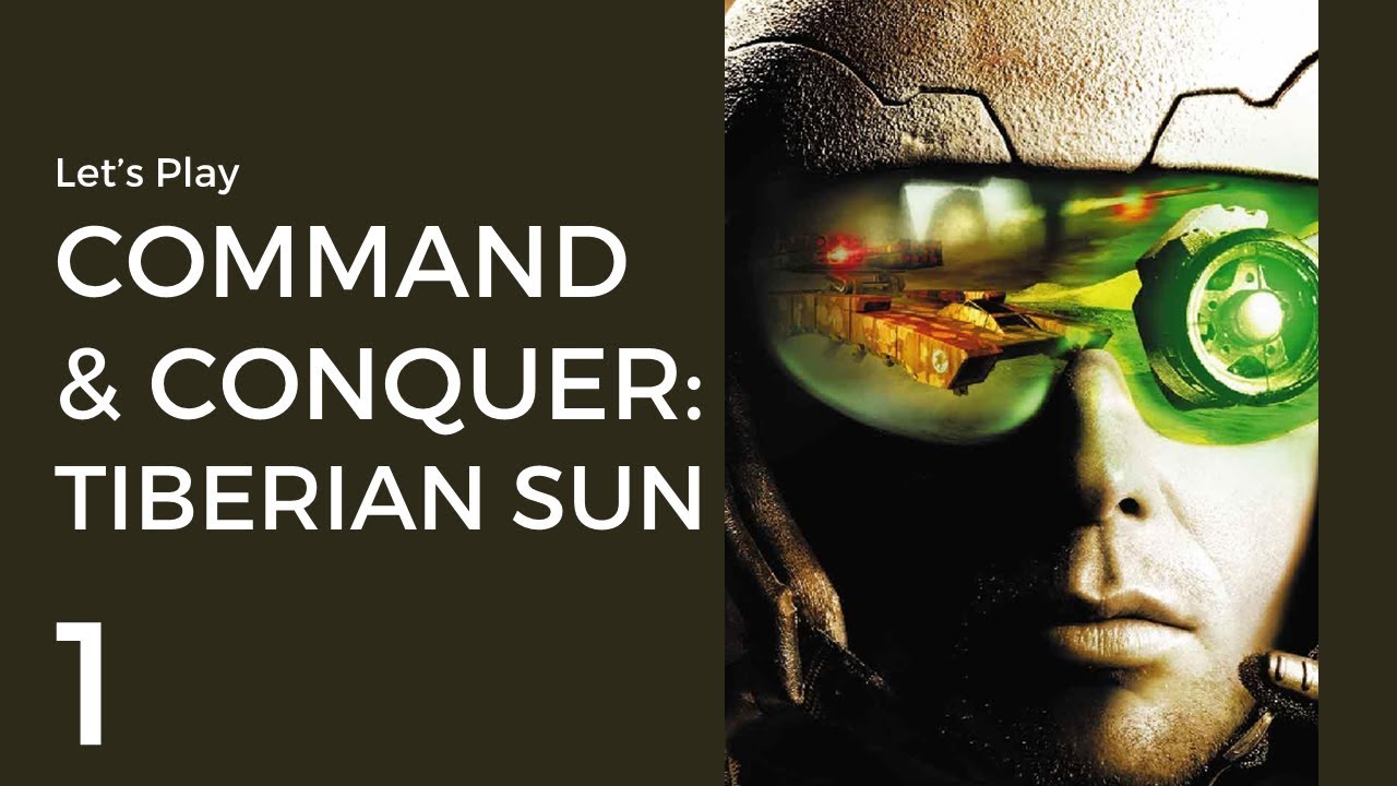 Let's Play Command & Conquer: Tiberian Sun #1 | GDI Mission 1 ...