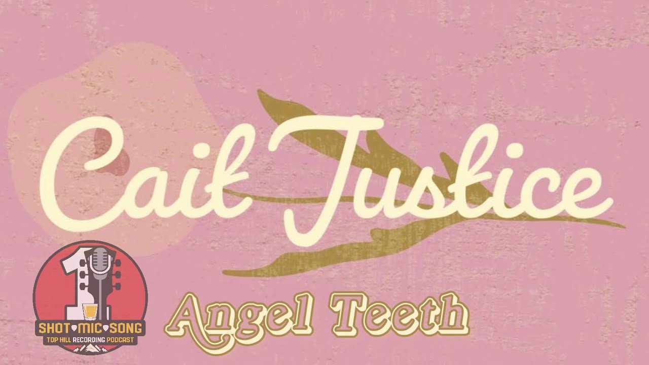 Cait Justice // "Angel Teeth" // Original Song Recorded with One Mic in ...